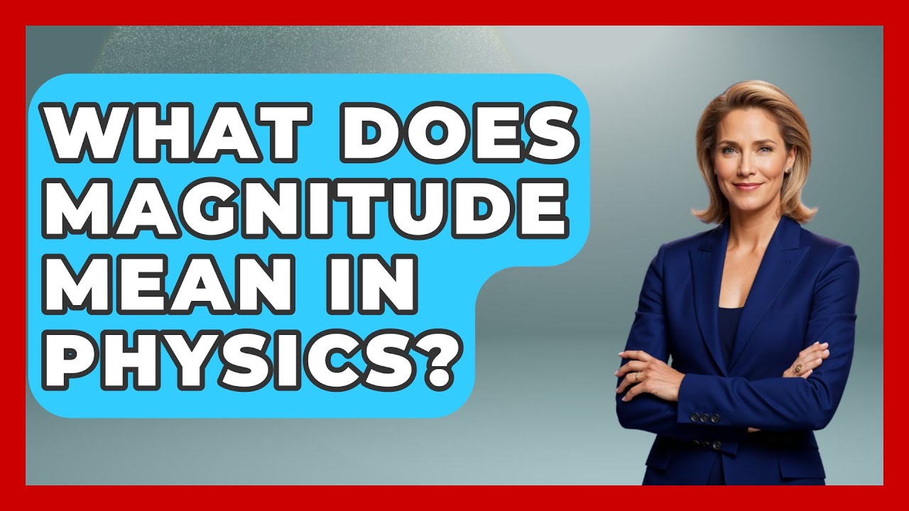 What Does Magnitude Mean In Physics? - Physics Frontier - YouTube