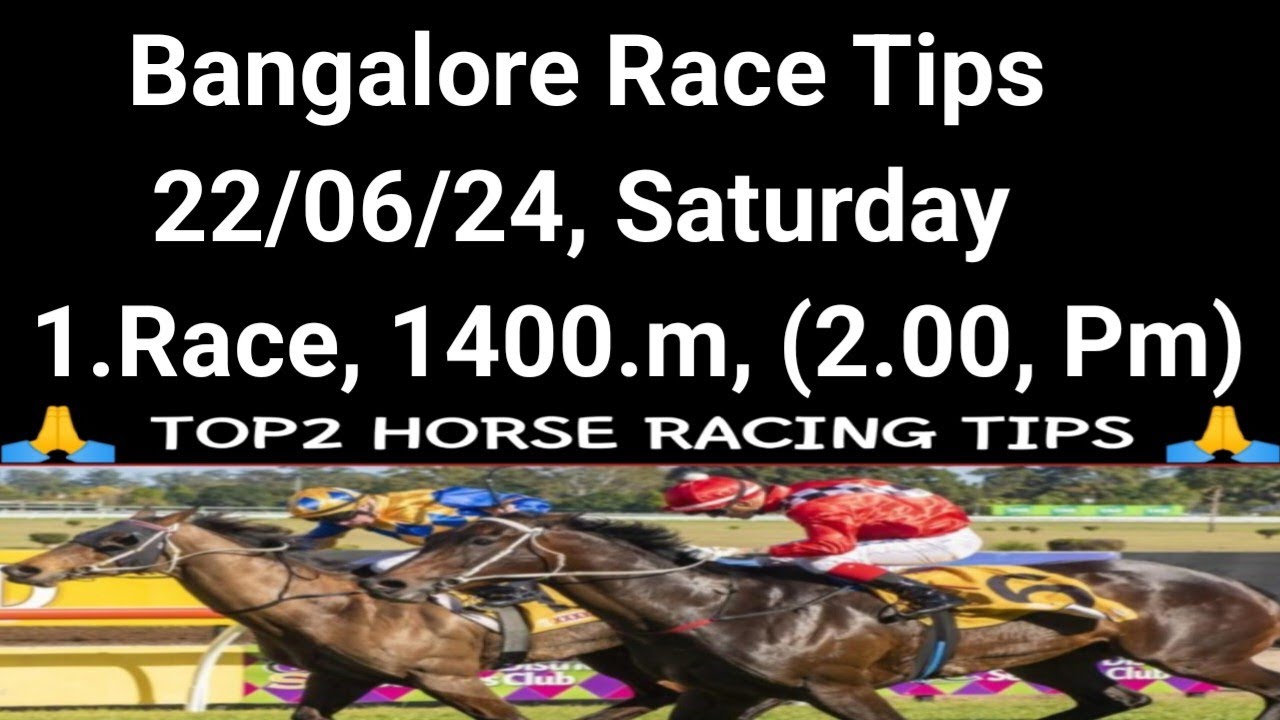 Bangalore Race Tips | 22/06/24 Saturday | 1.Race, 1400.m, (2.00, Pm ...