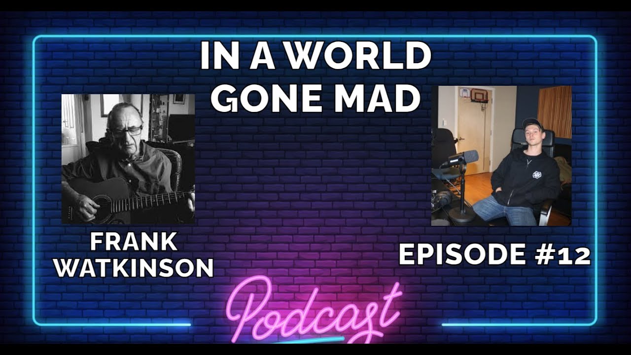 In A World Gone Mad - Frank Watkinson -This could be my last song ...