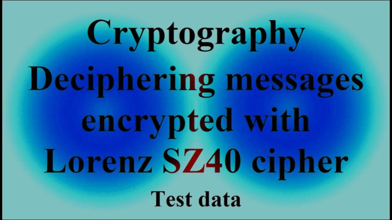 Cryptography - Deciphering messages encrypted with Lorenz SZ40 cipher ...