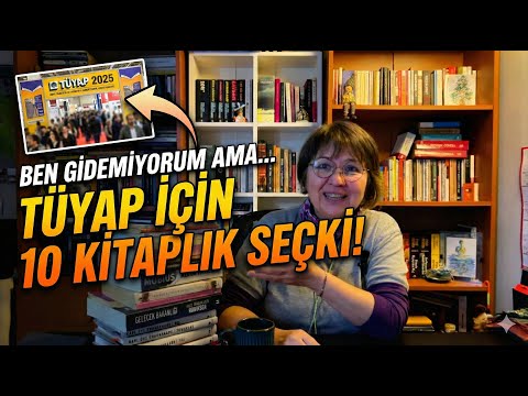 Ben Gidemiyorum, Bari Siz Kaçırmayın: TÜYAP Kitap Fuarı için benim seçtiklerim