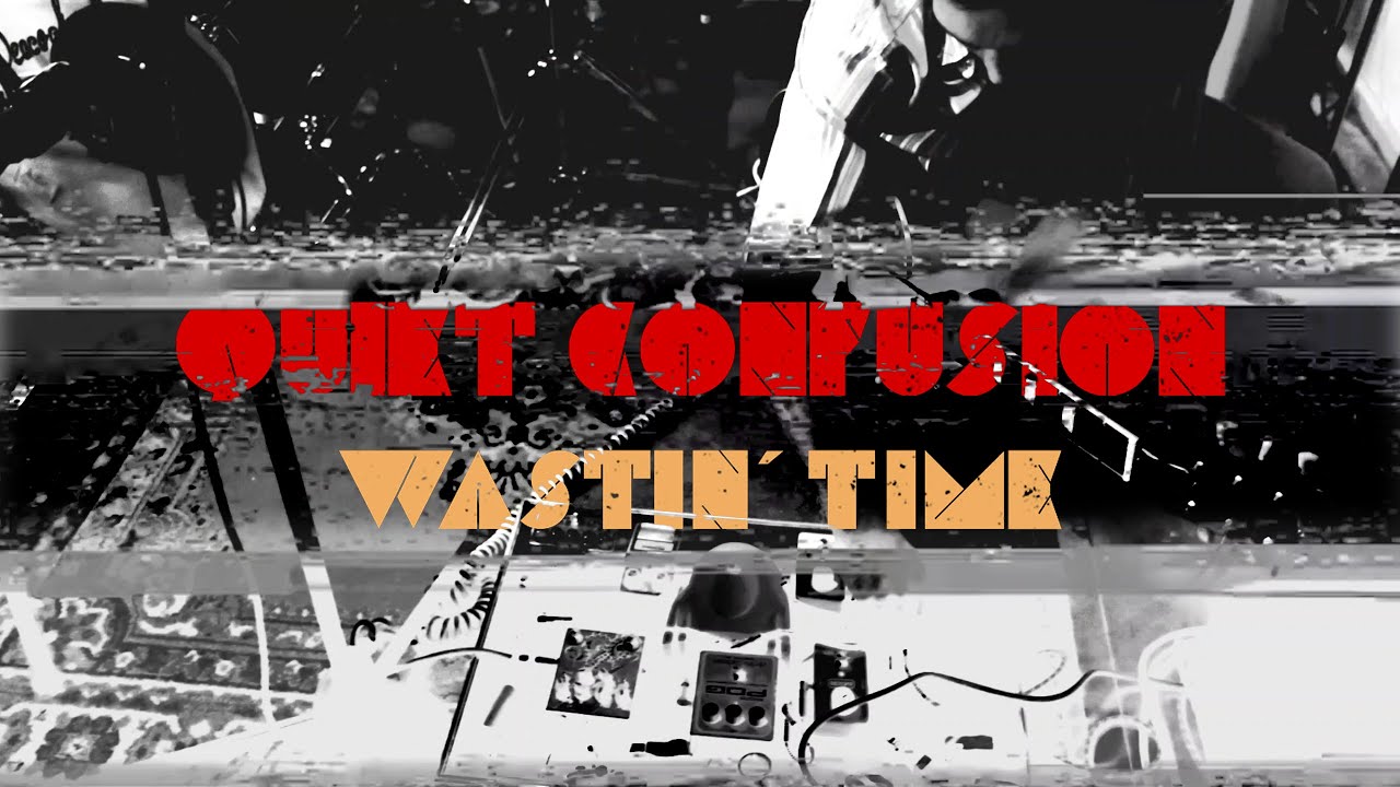 QUIET CONFUSION - Wastin' Time (Official Music Video) - YouTube
