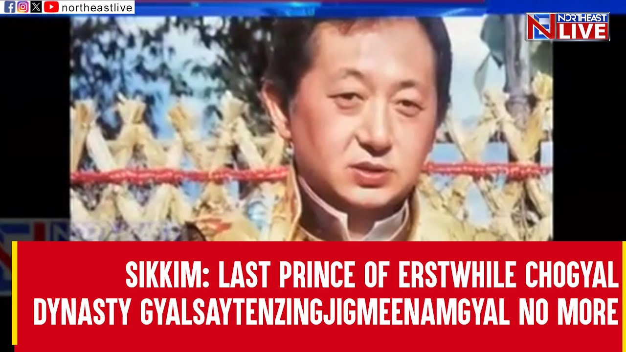 Sikkim: Last prince of erstwhile Chogyal dynasty Gyalsay Tenzing Jigmee ...