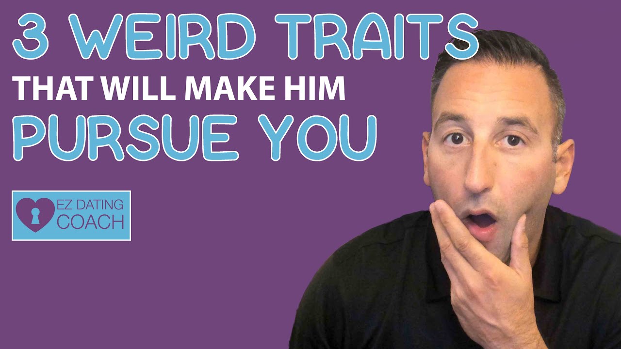 3 (WEIRD) Traits That Will Make Him PURSUE You