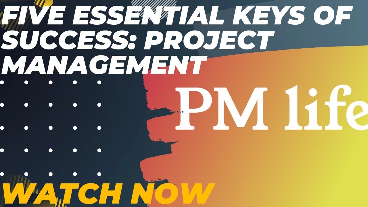 Mastering Project Management: Five Essential Keys to Success - YouTube