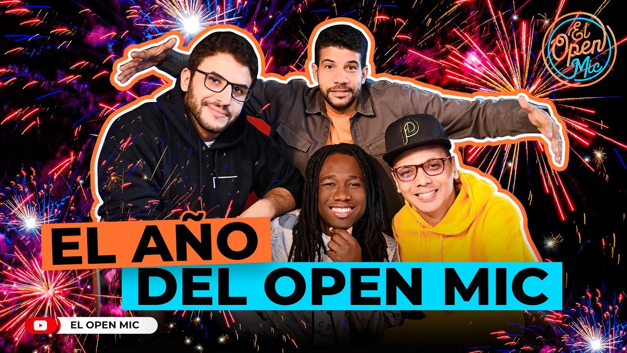 EL AÑO DEL OPEN MIC. GRACIAS POR SINTONIZAR (EL OPEN MIC) - YouTube