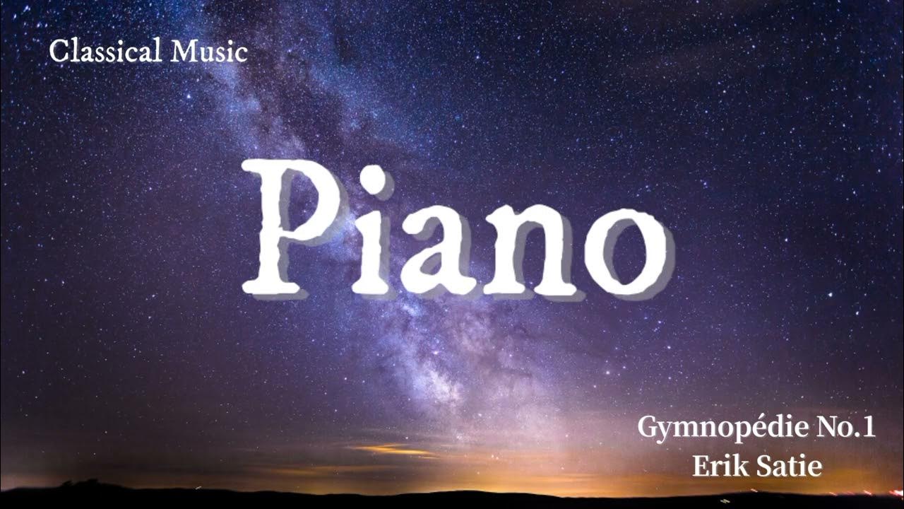 クラシックBGM ピアノ ジムノペディ 第1番 エリック・サティ Gymnopédie No.1 Erik Satie Piano Classical Music BGM - YouTube