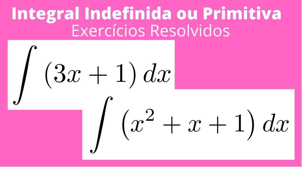 INTEGRAL INDEFINIDA OU PRIMITIVA - CÁLCULO 1 - YouTube