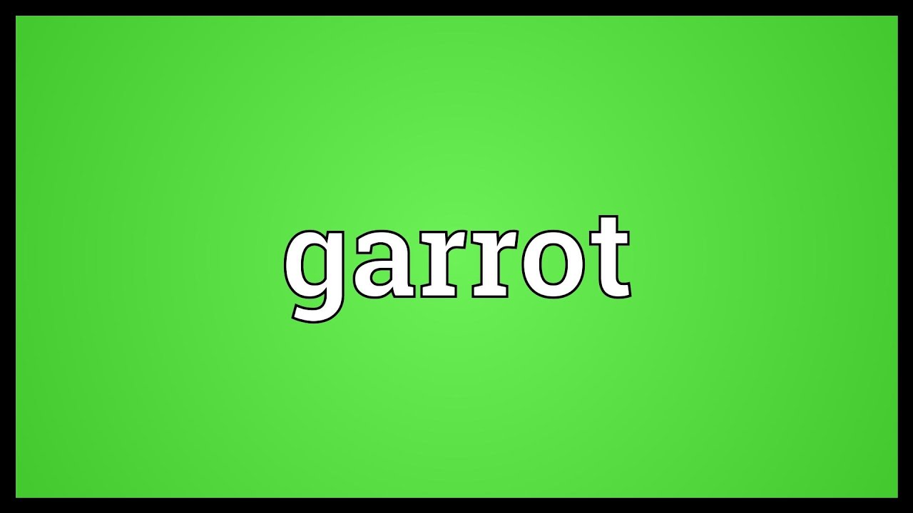 Garrot Meaning - YouTube