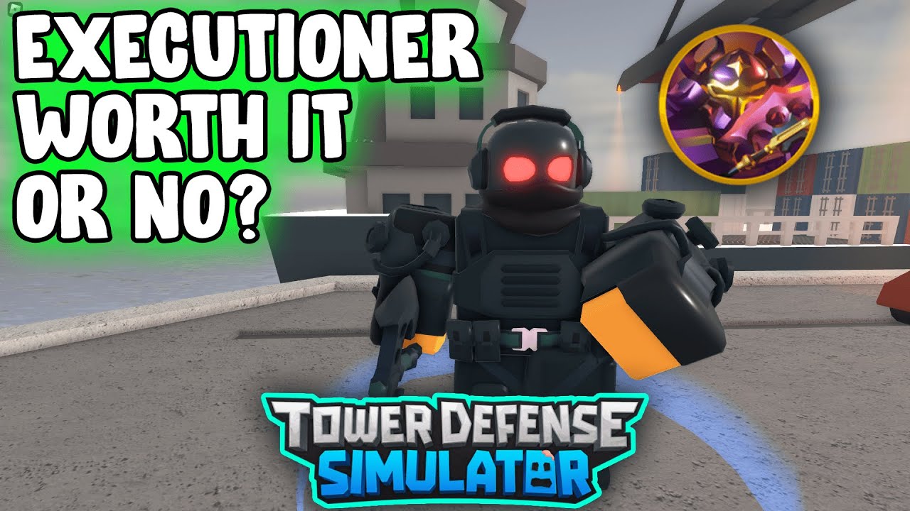 EXECUTIONER RETURNS | WORTH IT OR NAH? | Tower Defense Simulator ...