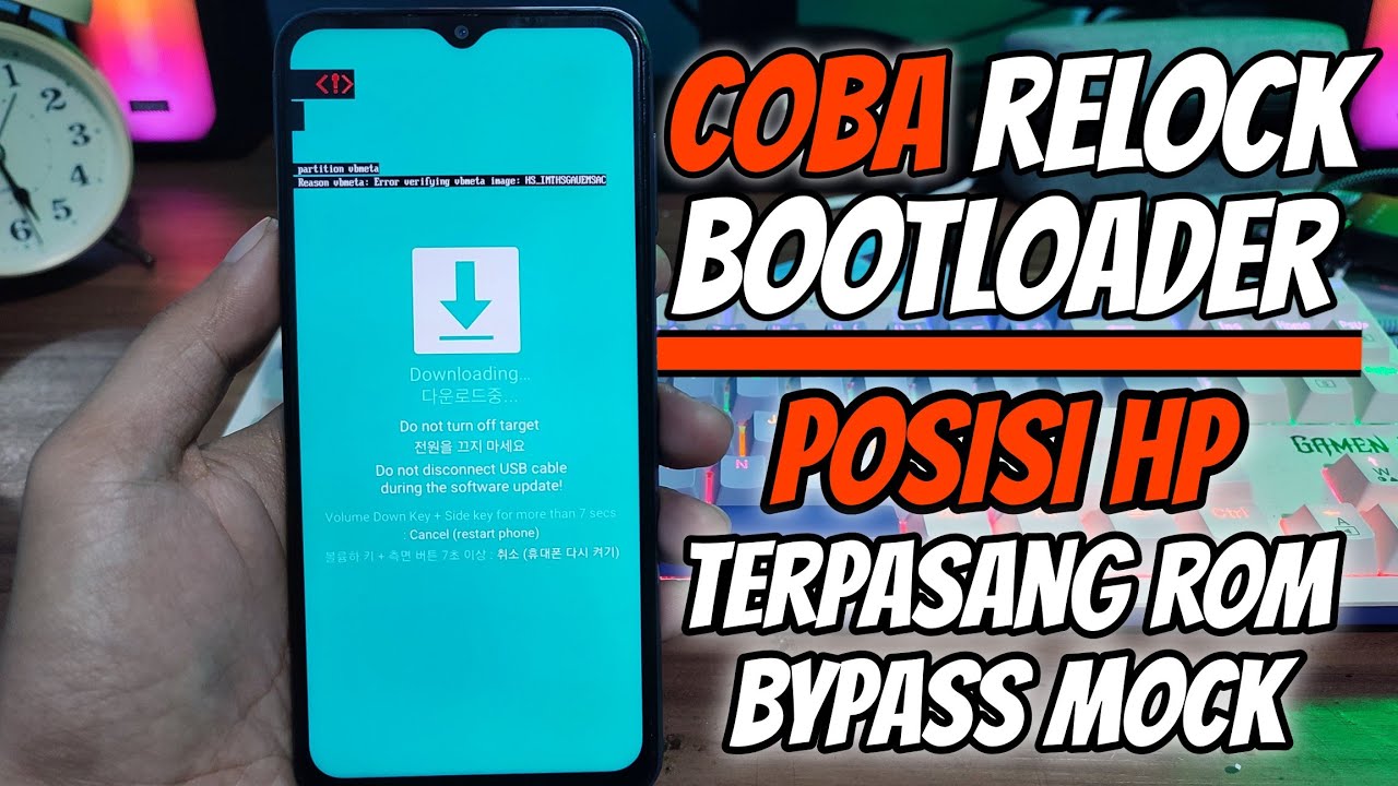 INI AKIBATNYA!! RELOCK BOOTLOADER POSISI HP TERPASANG ROM BYPASS MOCK ...
