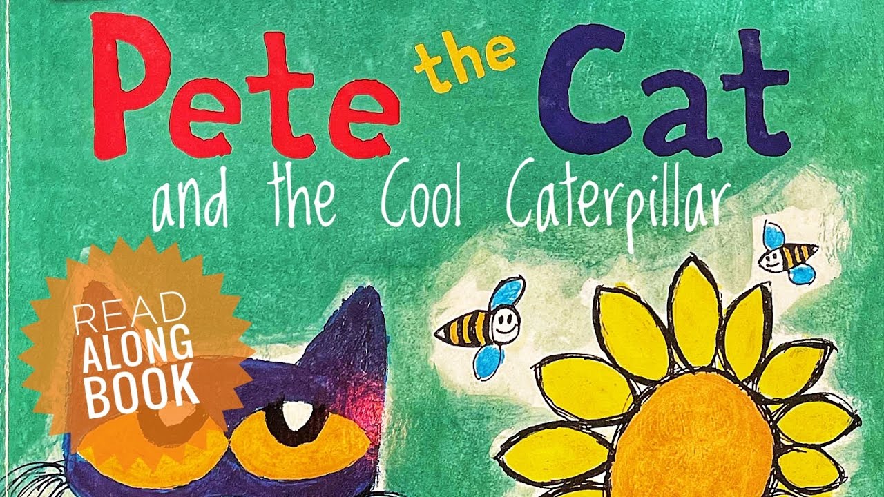 🐝🔥🌸 Pete the Cat and the Cool Caterpillar | GoKidz | Kids Read Aloud ...