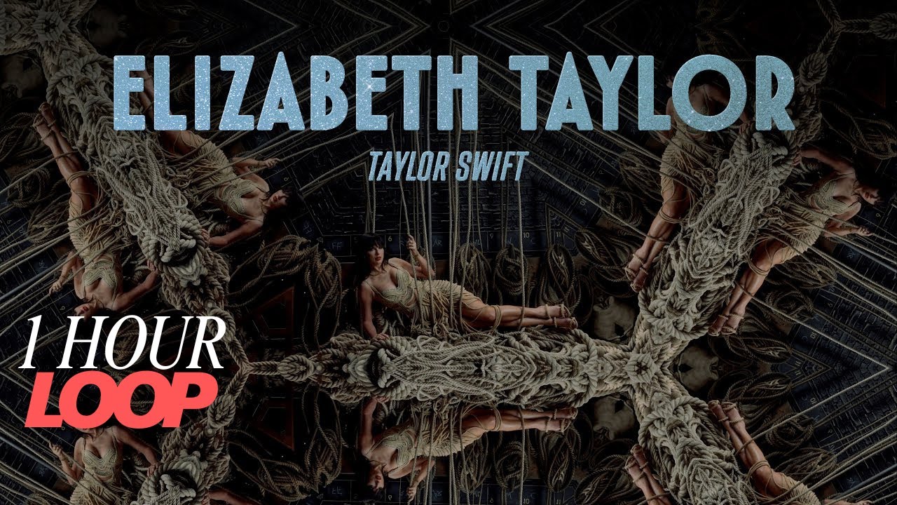 Taylor Swift - Elizabeth Taylor (Lyric Video) | 1 HOUR LOOP - YouTube
