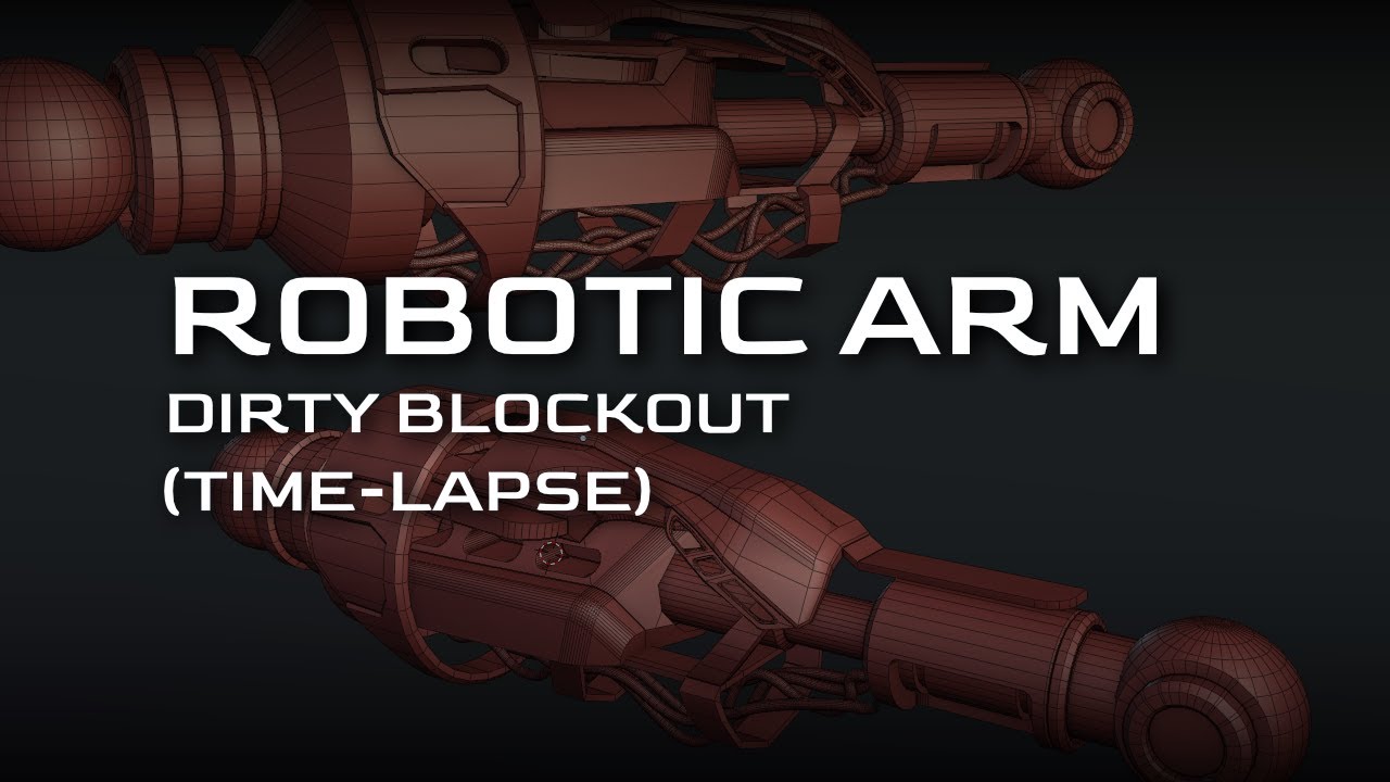 Robotic Arm - Dirty Blockout (Time-Lapse) - YouTube