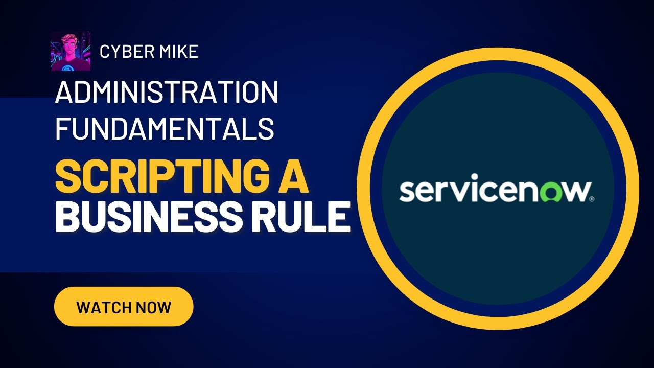 Scripting a Business Rule | ServiceNow System Administration ...