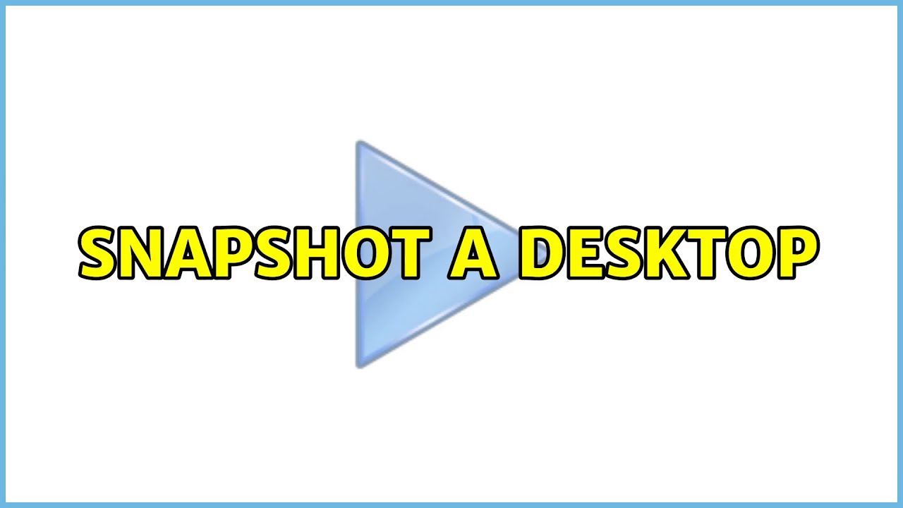 Snapshot a desktop (2 Solutions!!) - YouTube