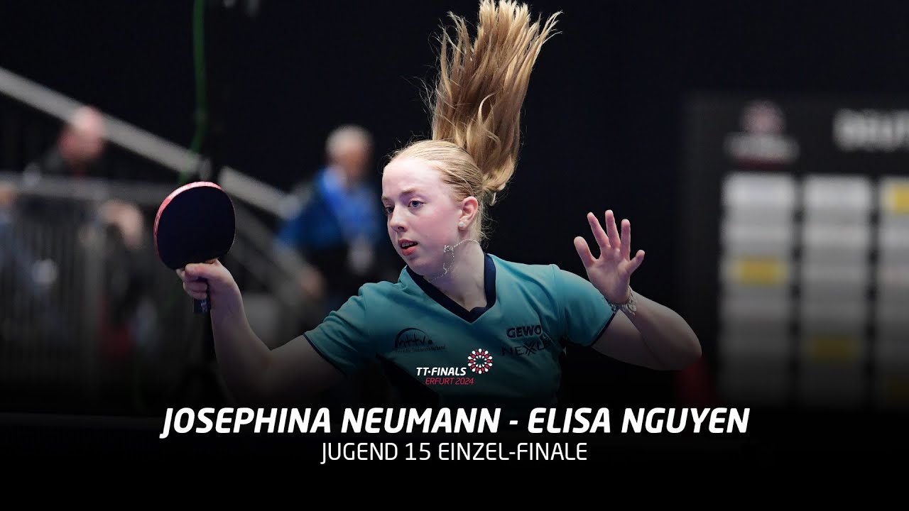 Josephina Neumann - Elisa Nguyen I Jugend 15 Einzel-Finale I TT-Finals ...