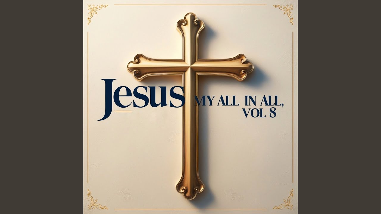 Jesus Christ, My All in All - YouTube