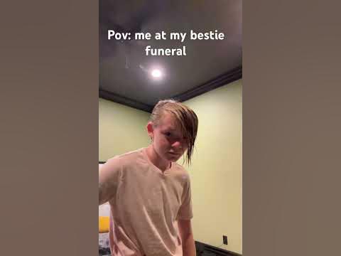 POV: me at my bestie funeral - YouTube