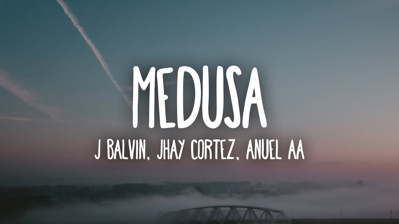 J. Balvin, Jhay Cortez, Anuel AA - Medusa (Letra/Lyrics) - YouTube