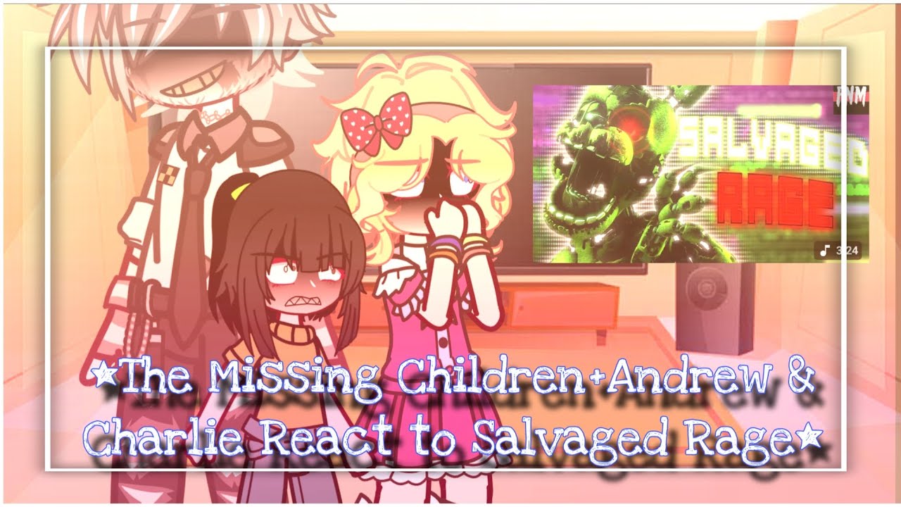 The Missing Children+Andrew & Charlie React to "Salvaged Rage" || FNAF ...