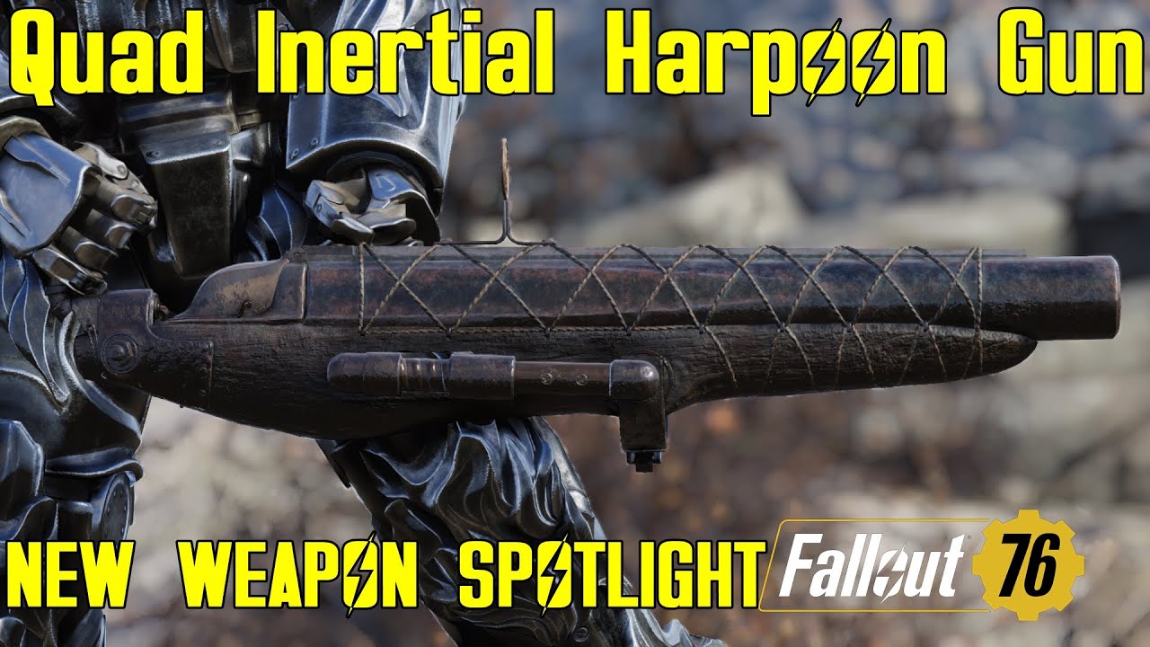 Fallout 76: New Weapon Spotlights: Quad Inertial Harpoon Gun - YouTube