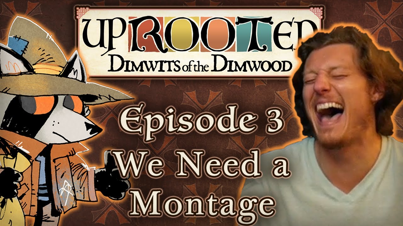Uprooted Ep. 3 | We Need a Montage | Funny D&D Mini Campaign - YouTube