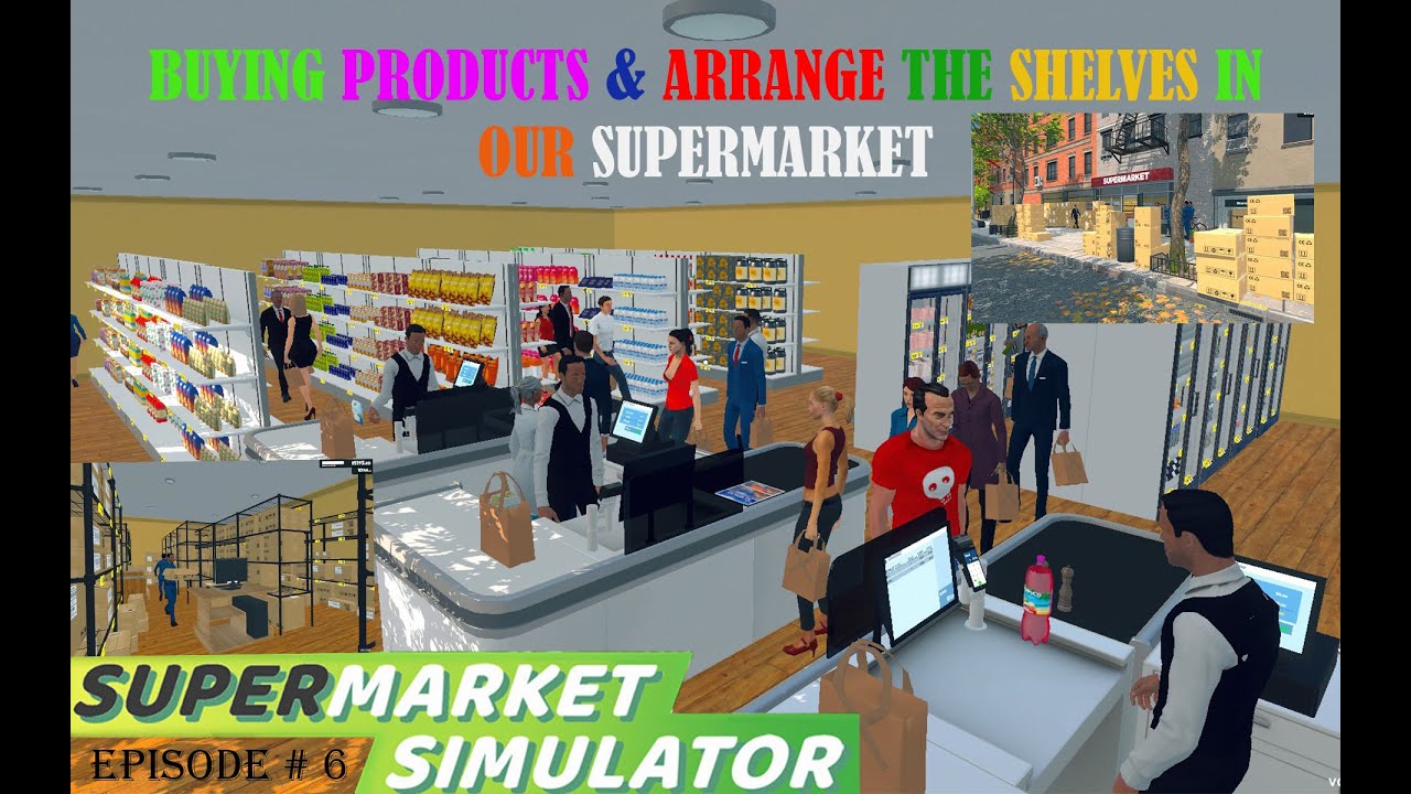 Supermarket Simulator EP # 6 | Buying Products & Arrange The Shelves In ...