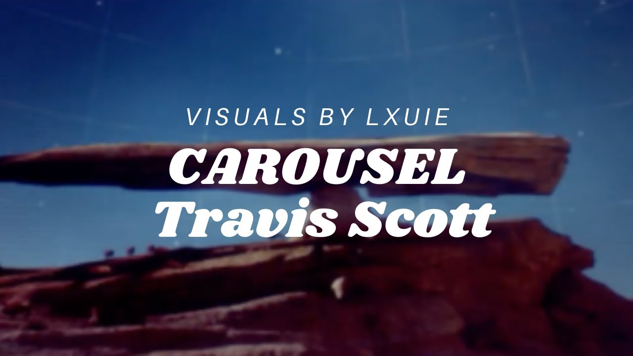 Travis Scott ~ CAROUSEL (visuals) - YouTube