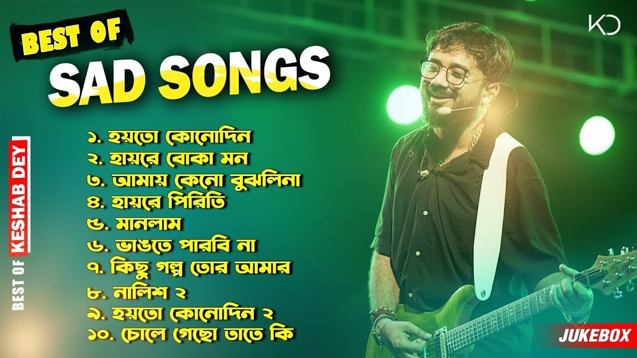 Best Sad Songs Playlist | Top 10 Sad Songs | Best Of Keshab Dey | Hit ...