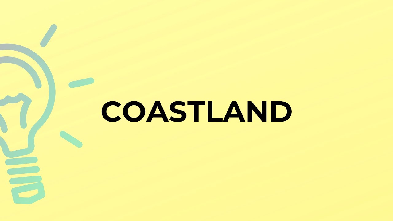 What is the meaning of the word COASTLAND? - YouTube