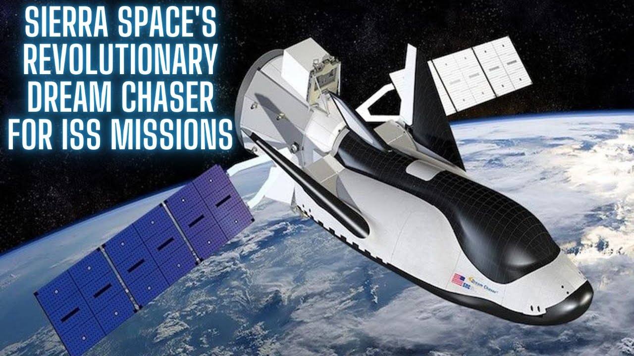 "Tenacity Unveiled: Sierra Space's Revolutionary Dream Chaser for ISS ...