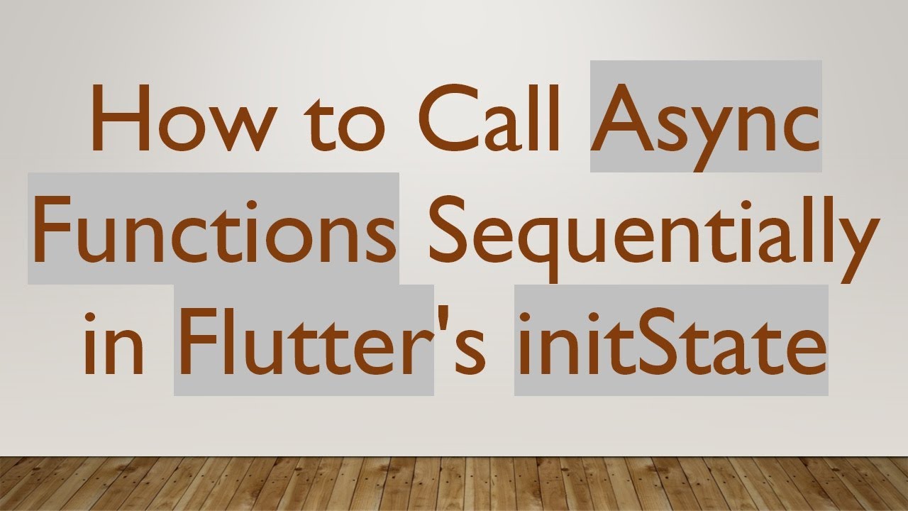 How to Call Async Functions Sequentially in Flutter's initState - YouTube