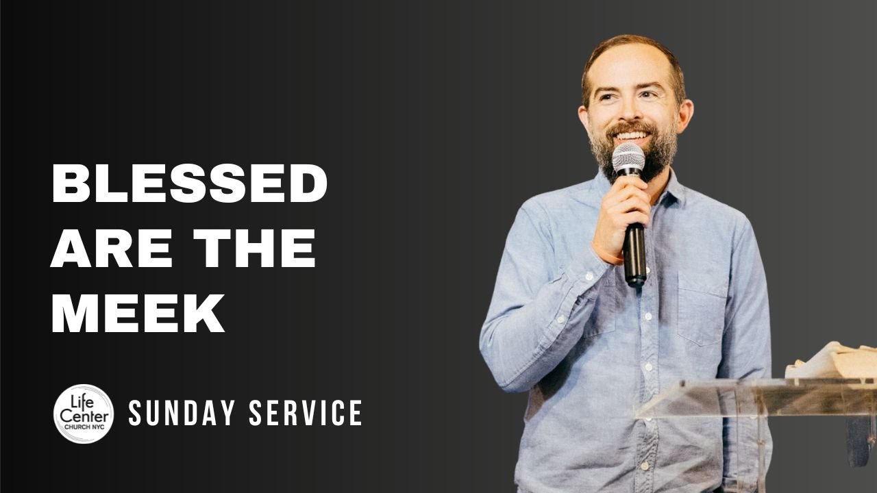 Blessed are the Meek | Colt Emswiler | Life Center Church NYC - YouTube