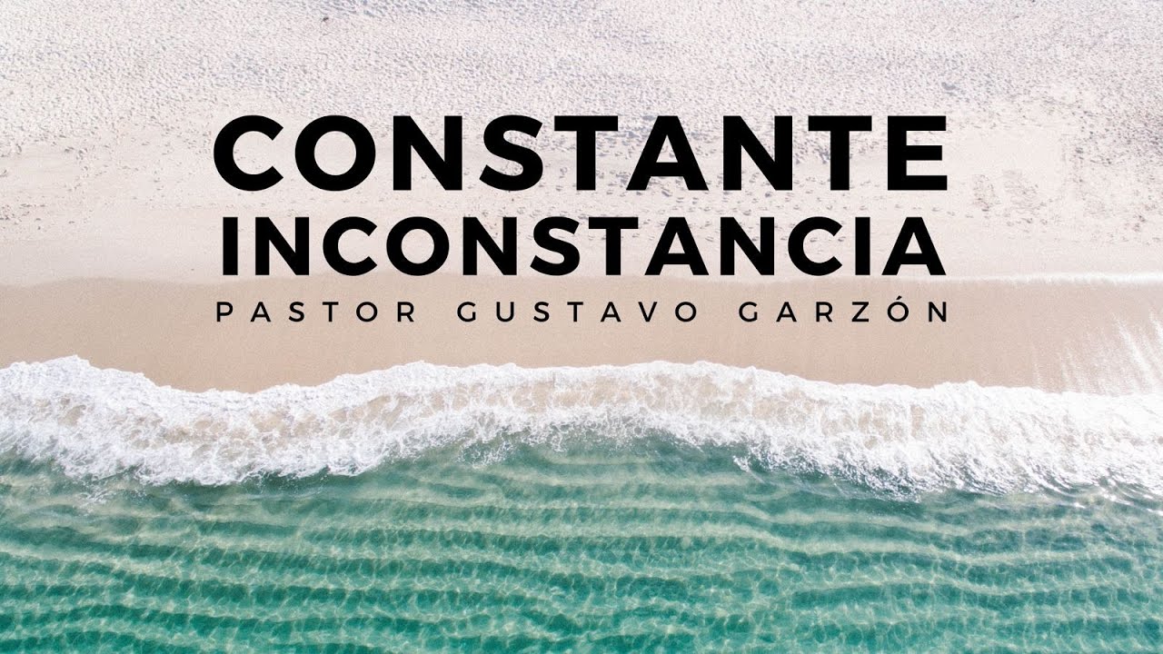 CONSTANTE INCONSTANCIA| Culto Dominical| Pastor Gustavo Garzón | 27 de ...
