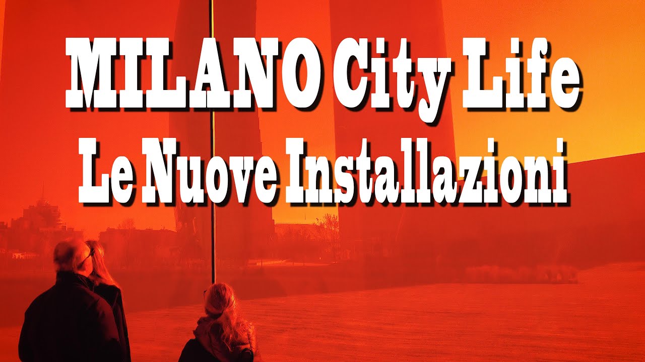 MILANO CITY LIFE Le INSTALLAZIONI 2022 e il CASTELLO POZZI 🏰 - YouTube