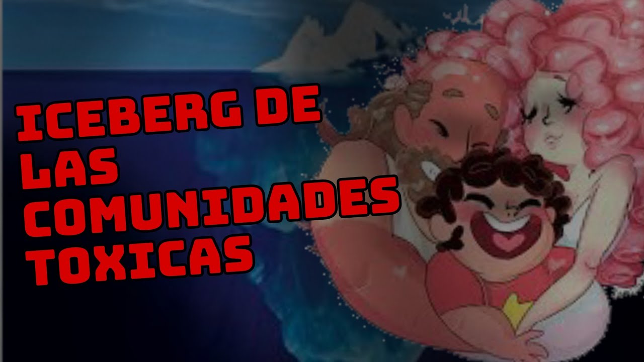 EI Gran ICEBERG de las comunidades toxicas (Cringe, horribles y ...
