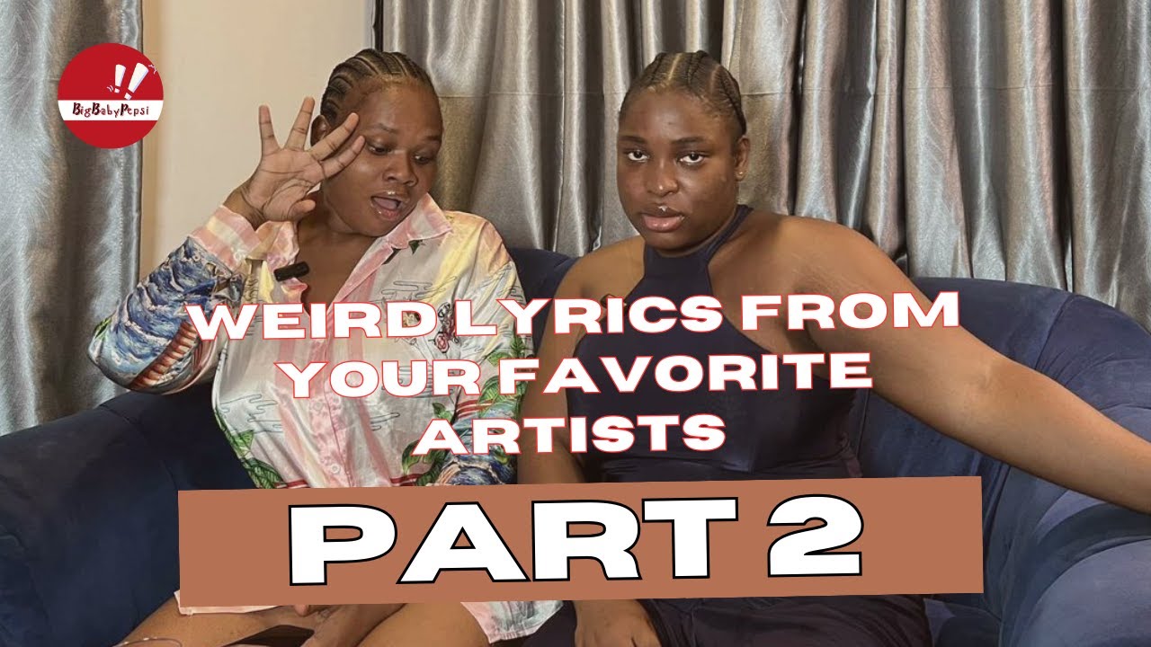 Weird Lyrics From Your Favorite Artistes Part 2 YouTube weird-lyrics-from-your-favorite-artistes-part-2-youtube