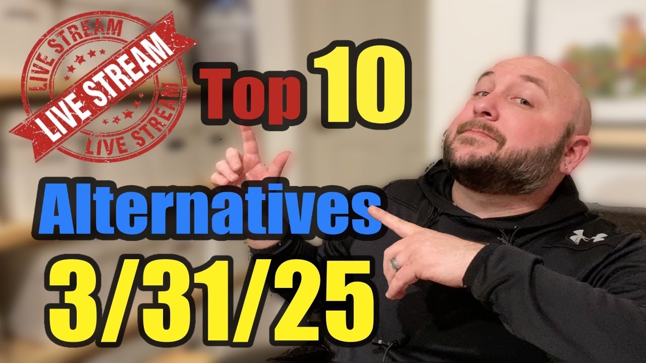 Top 10 Alternatives: 3/31/25 - YouTube