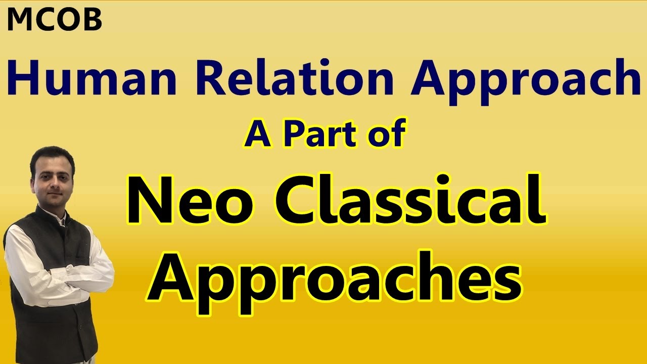 Human Relation Approach in Management, Neo Classical Approach ...