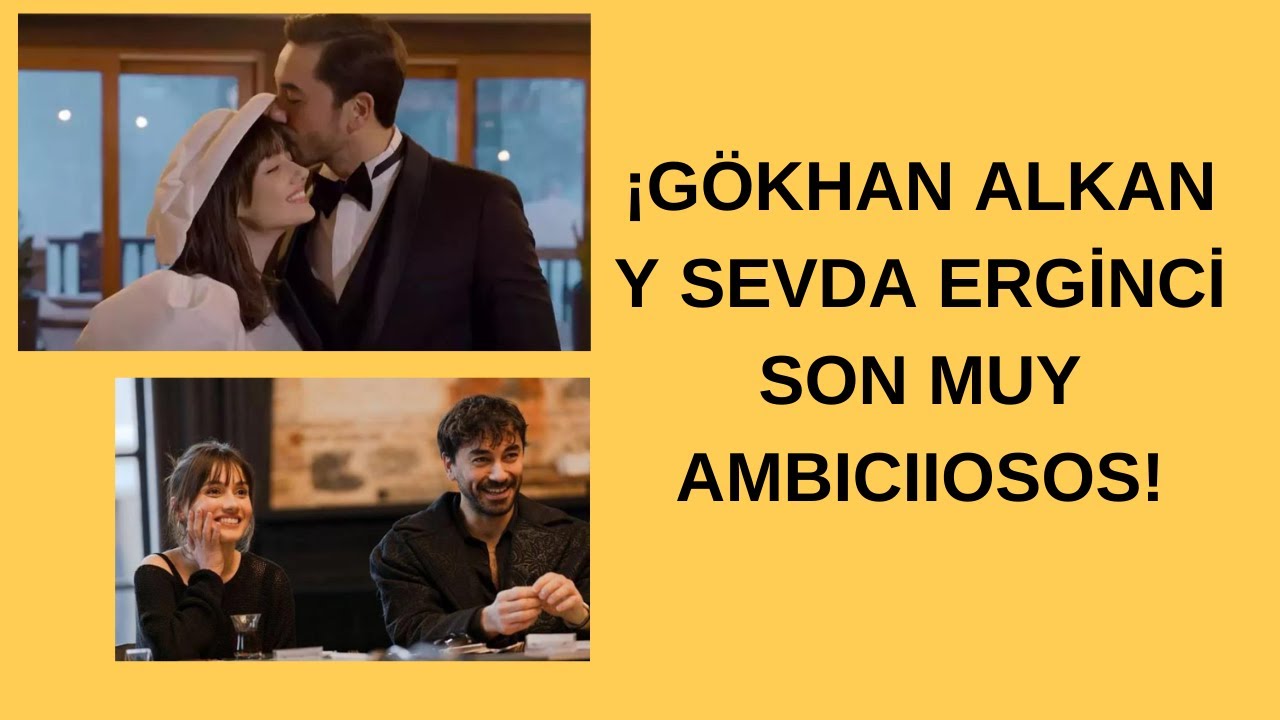 ¡GÖKHAN ALKAN Y SEVDA ERGİNCİ SON MUY AMBICIIOSOS! - YouTube