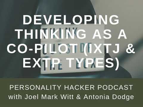 Developing Thinking As A Co-Pilot (IxTJ & ExTP Types) - YouTube