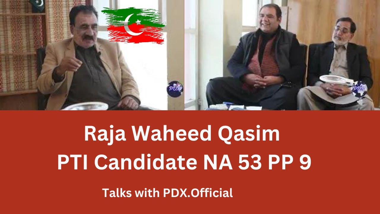 PTI Candidate Raja Waheed Qasim NA 53 , PP 9. #pti #ptiofficial #imrankhan #pdx.official - YouTube