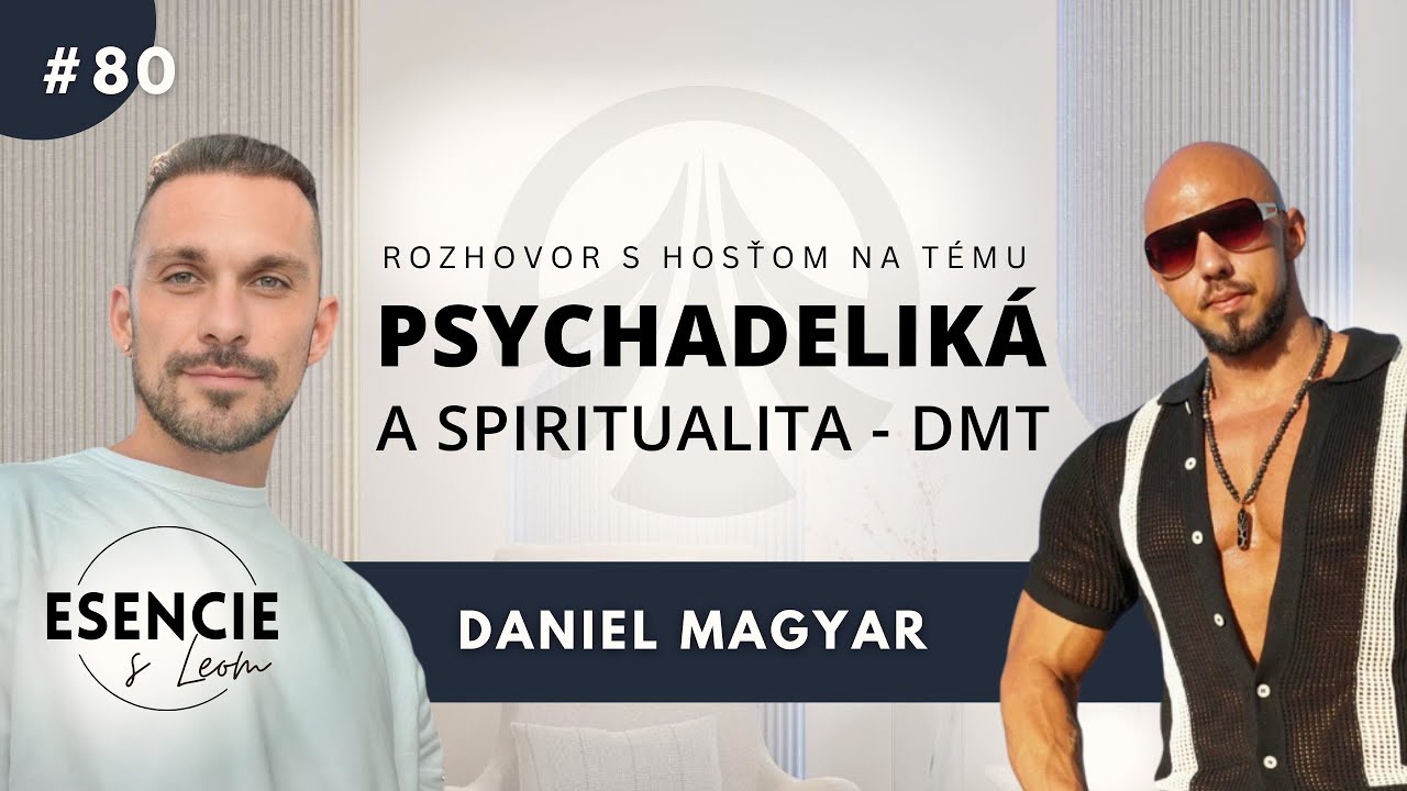 80# PSYCHEDELIKÁ A SPIRITUALITA - DMT - Daniel Magyar (ESENCIE s Leom ...