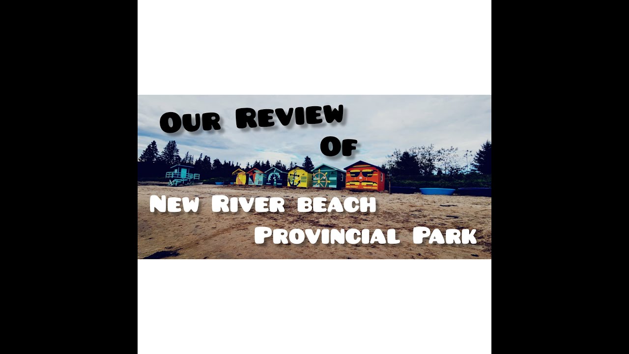 Our review of New River Beach Provincial Park NB... Ep 7/23 - YouTube