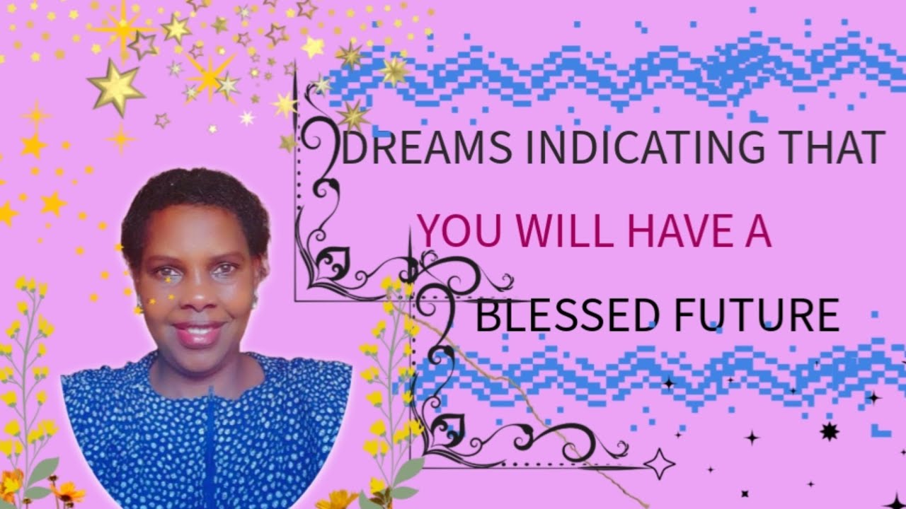 DREAMS INDICATING THAT YOU WILL HAVE A BLESSED/BRIGHT FUTURE #dreams ...