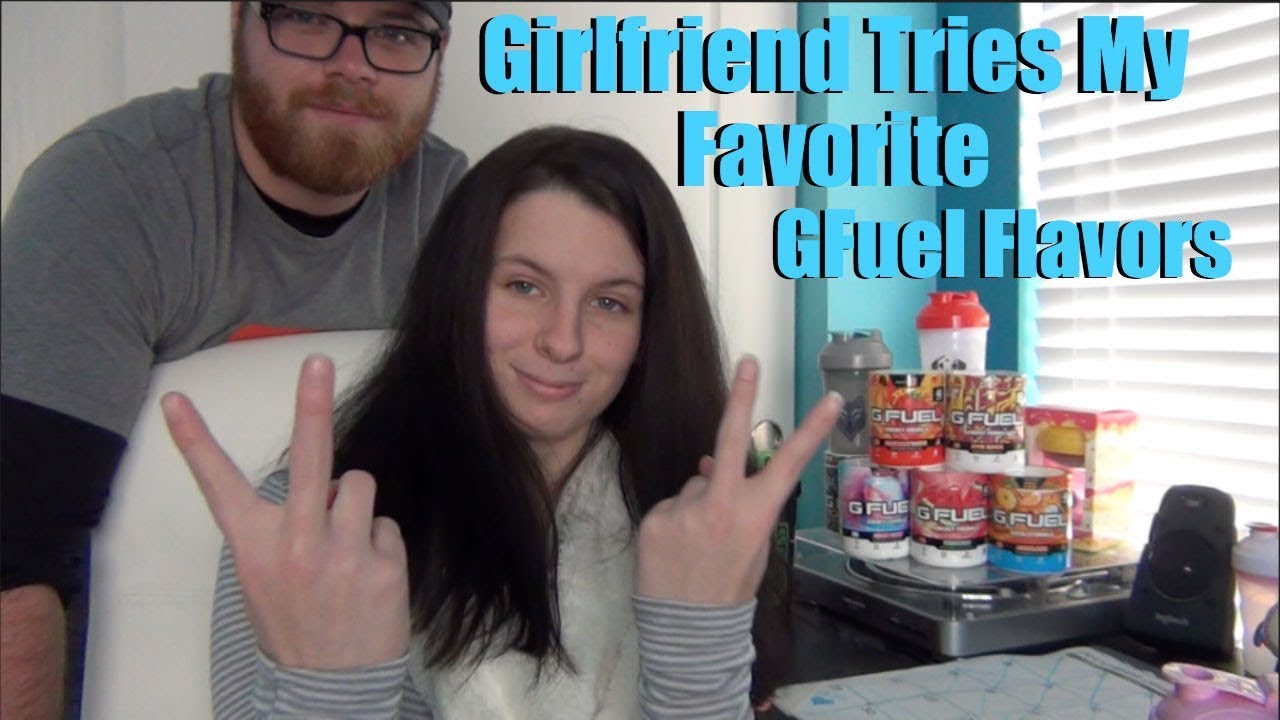 Girlfriend Tries My Favorite GFuel Flavors! - YouTube