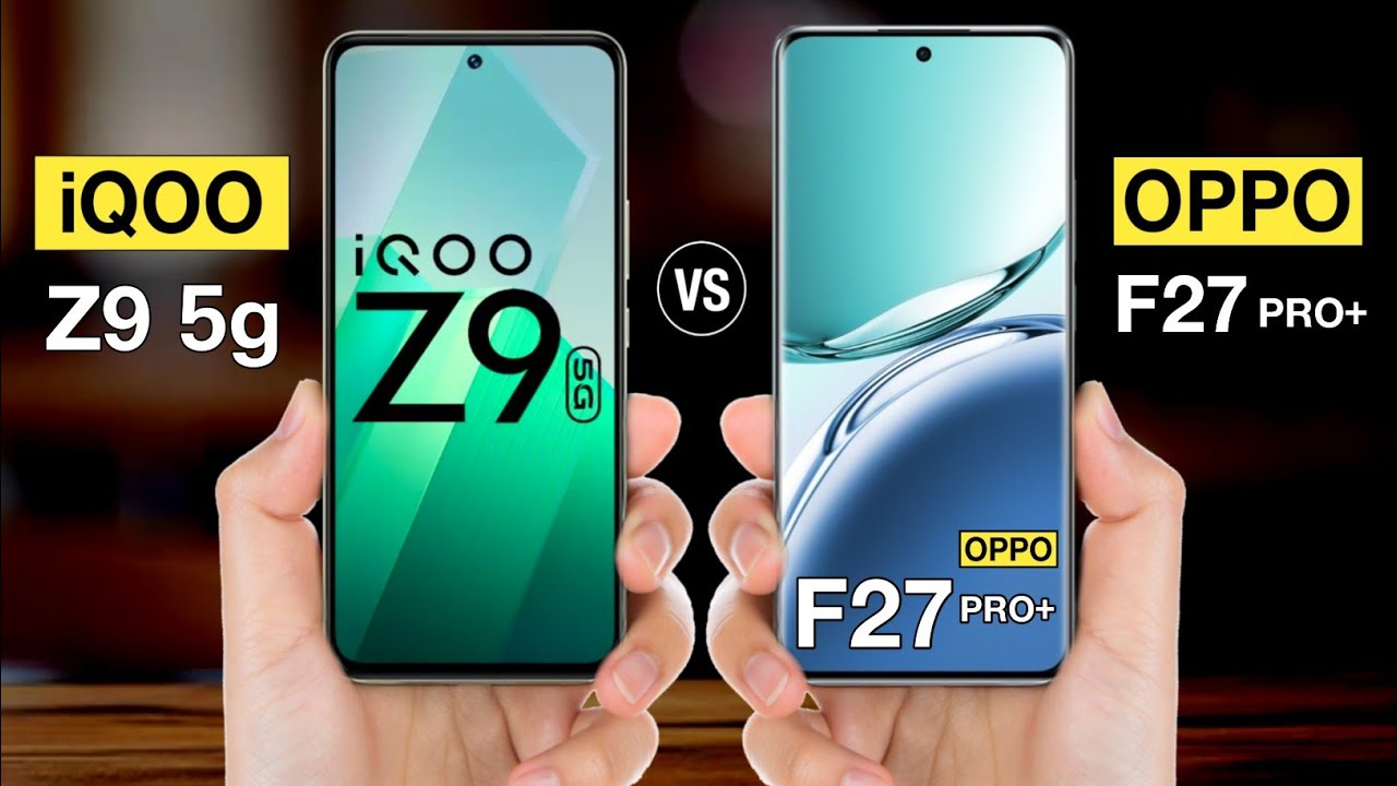 iQOO Z9 Vs OPPO F27 Pro Plus - Full Comparison #iqooz9vsoppof27pro ...