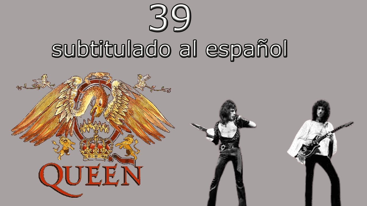 Video CANCIÓN " 39 " TRADUCIDA al ESPAÑOL | Grupo Queen SUBTITULADO ...