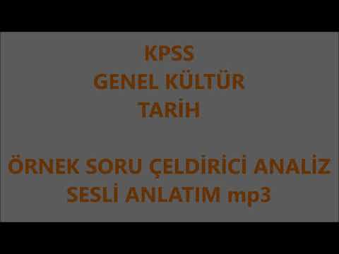 KPSS - TARİH - SORU ÇELDİRİCİ ANALİZ - SESLİ ANLATIM mp3